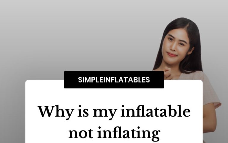 Why Is My Inflatable Not Inflating? Here's the Answer! - Simple Inflatables