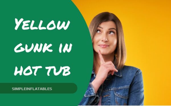 Yellow gunk in hot tub: what is it and how do you get rid of it ...